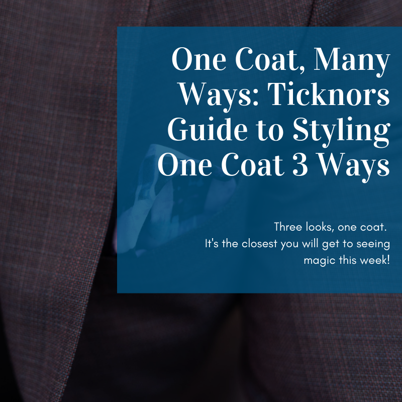 One Coat, Many Ways: Ticknors Guide to Styling One Coat 3 Ways ...